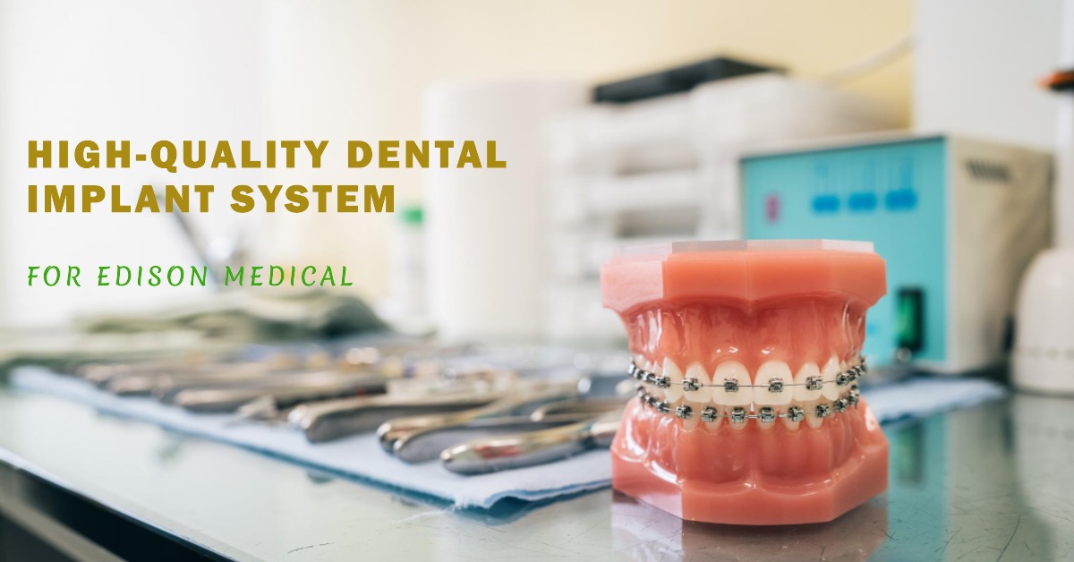 Edison Medical- Dental Implant System High Quality - Clicko Health