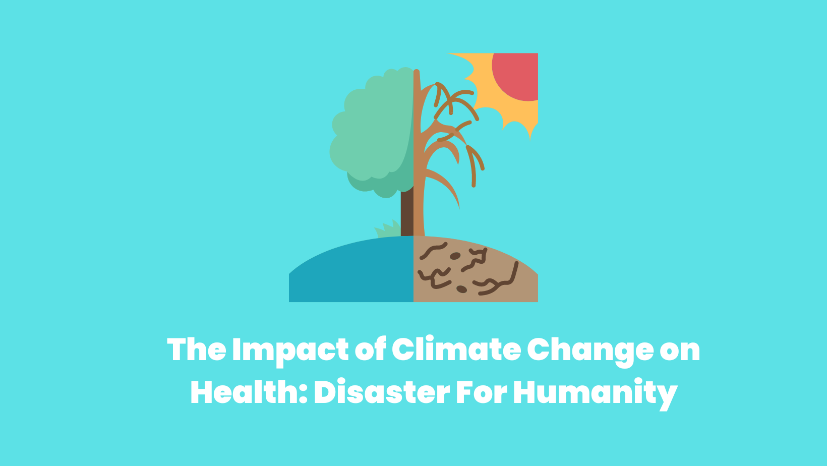 The Impact of Climate Change on Health: Disaster For Humanity - Clicko ...