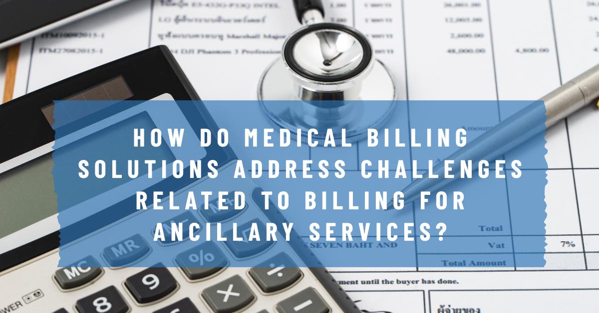 How Do Medical Billing Solutions Address Challenges Related to Billing ...